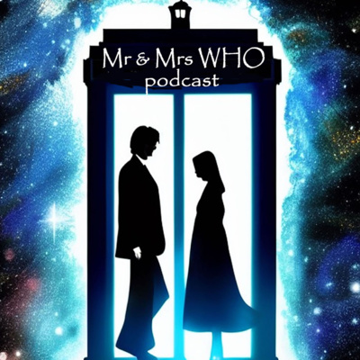 The MR & MRS WHO PODCAST • A podcast on Spotify for Creators