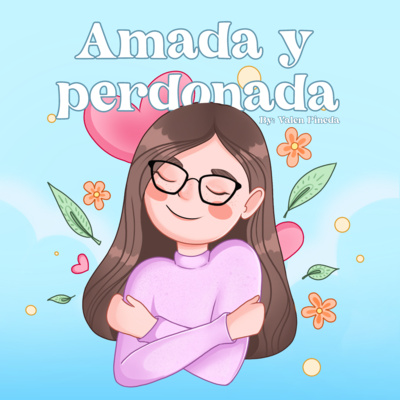 Amada y Perdonada Podcast • A podcast on Spotify for Creators