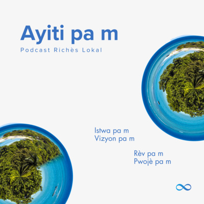 Ayiti Pa m • A podcast on Spotify for Podcasters