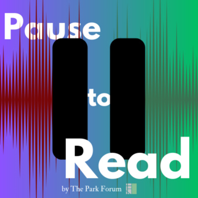 Pause to Read by The Park Forum • A podcast on Spotify for Podcasters