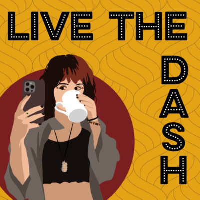 Live the Dash • A podcast on Spotify for Creators