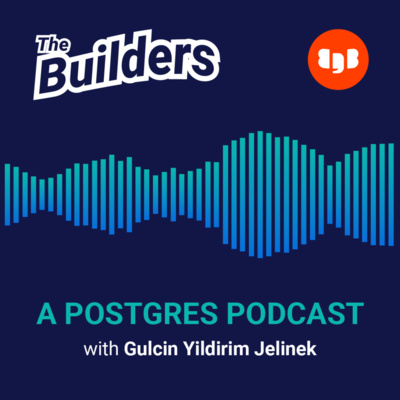 The Builders: A Postgres Podcast • A podcast on Spotify for Podcasters