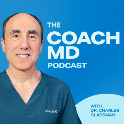 The Coach MD Podcast with Dr. Charles Glassman • A podcast on Spotify ...