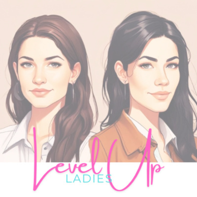 Level Up Ladies • A podcast on Spotify for Creators