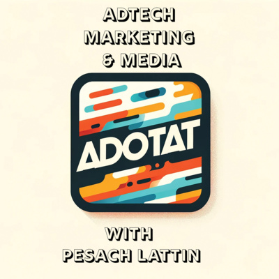 ADOTAT - Marketing Media and Adtech with Pesach Lattin • A podcast on ...