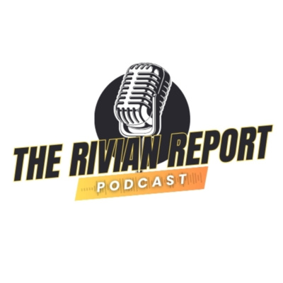 The Rivian Report Podcast • A podcast on Spotify for Creators