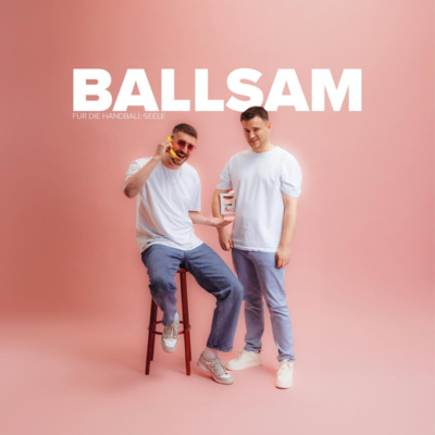 Ballsam – Der Handball Podcast • A podcast on Spotify for Creators