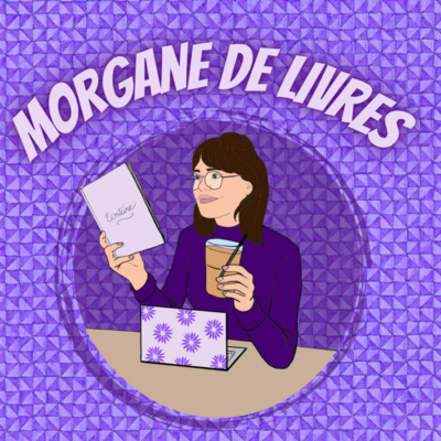 Morgane de Livres • A podcast on Spotify for Creators