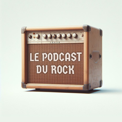 Le Podcast du Rock • A podcast on Spotify for Creators