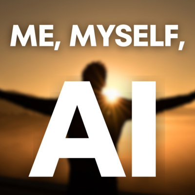 Me, Myself, AI • A podcast on Spotify for Creators