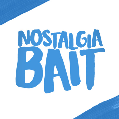 Nostalgia Bait • A podcast on Spotify for Creators