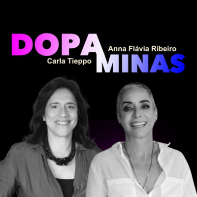 DOPAMINAS - com Carla Tieppo e Anna Flávia Ribeiro • A podcast on Spotify for Creators