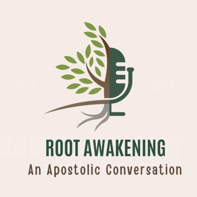 Root Awakening - An Apostolic Conversation • A podcast on Spotify for ...