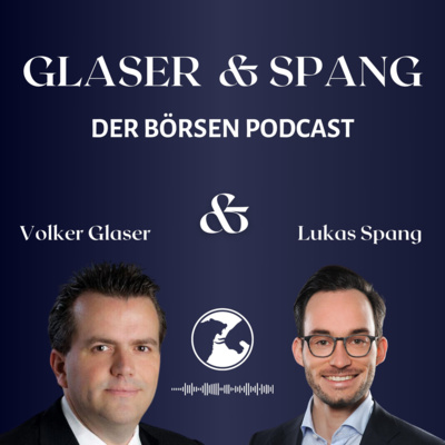 Glaser und Spang - der Börsen Podcast für Börse und Aktien mit Fokus auf Deutschland • A podcast ...