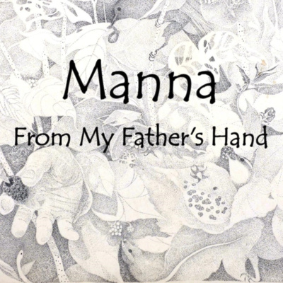 Manna From My Father's Hand • A podcast on Spotify for Creators