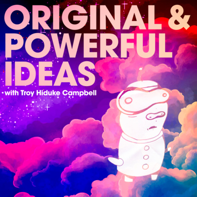 Original and Powerful Ideas • A podcast on Spotify for Creators