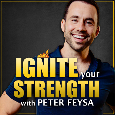 Ignite your Strength with Peter Feysa • A podcast on Spotify for Creators