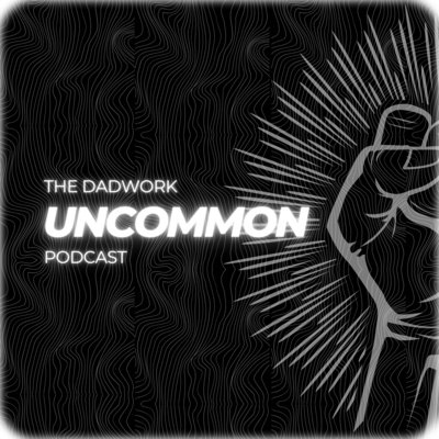 Getting WYLD w/ Thomas Fairman by Uncommon: The DadWork Podcast