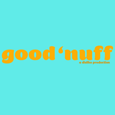 Good'nuff • A podcast on Spotify for Creators