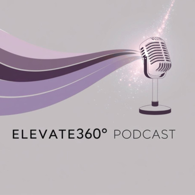 Elevate360° Podcast • A podcast on Spotify for Creators