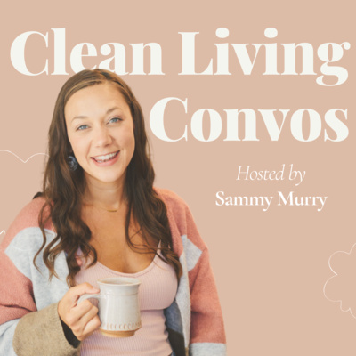 01. Why toxin-free living matters by Clean Living Convos