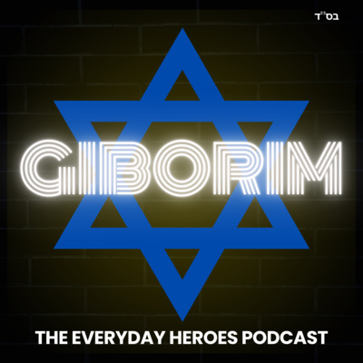 GIBORIM: Everyday Jewish Heroes and the Leadership Within • A podcast ...