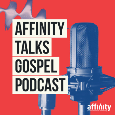 Affinity Talks Gospel Podcast • A podcast on Spotify for Creators