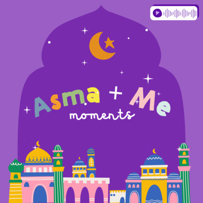 Asma + Me Moments • A podcast on Spotify for Creators