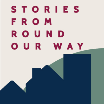 Stories From Round Our Way • A podcast on Spotify for Creators