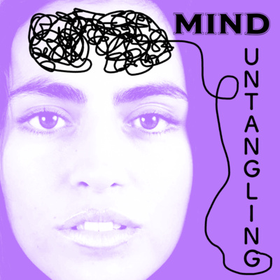 Mind Untangling • A podcast on Spotify for Creators