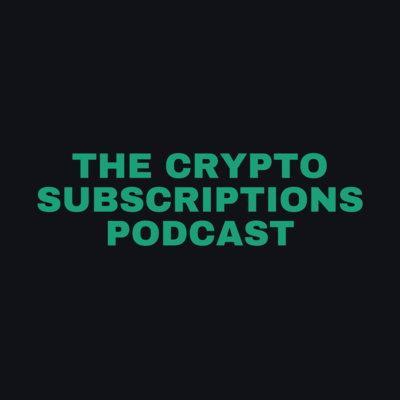 The crypto subscriptions podcast • A podcast on Spotify for Creators