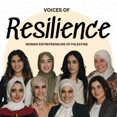 Voices of Resilience: Women Entrepreneurs of Palestine • A podcast on ...