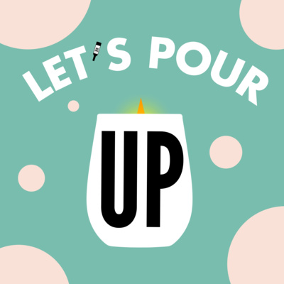 Let's Pour Up • A podcast on Spotify for Creators