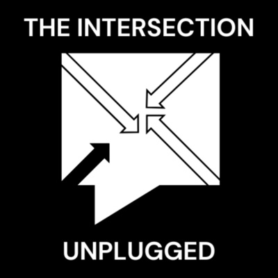 The Intersection Unplugged • A podcast on Spotify for Creators