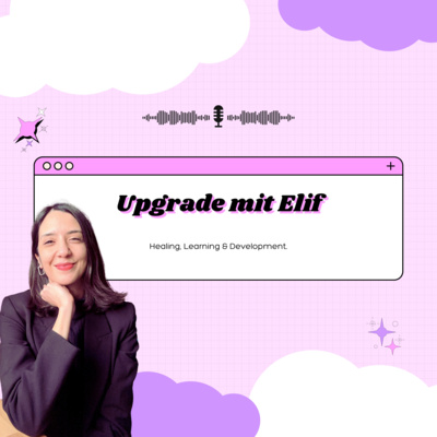 Upgrade mit Elif • A podcast on Spotify for Creators