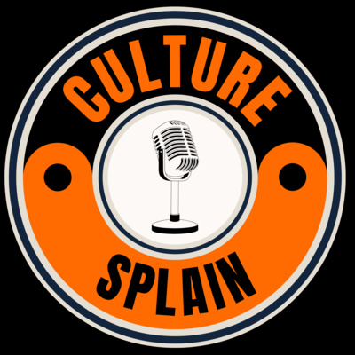 Culture Splain • A podcast on Spotify for Podcasters