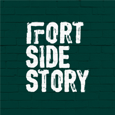 Fort Side Story • A podcast on Spotify for Creators