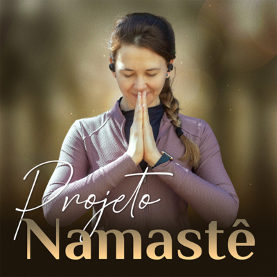 Projeto Namastê • A podcast on Spotify for Creators
