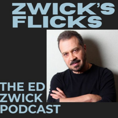 The Ed Zwick Journey Starts Now ! by Zwick's Flicks - The Ed Zwick Podcast