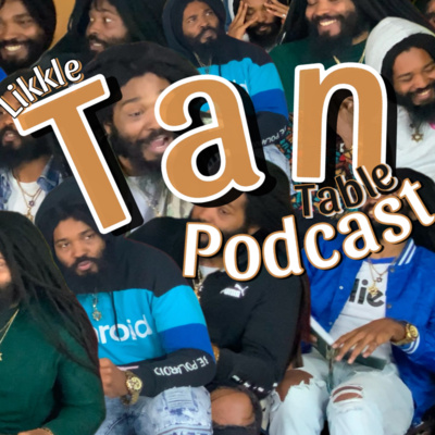 Likkle Tan Table Podcast • A podcast on Spotify for Creators