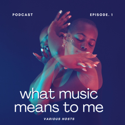 What music means to me • A podcast on Spotify for Podcasters