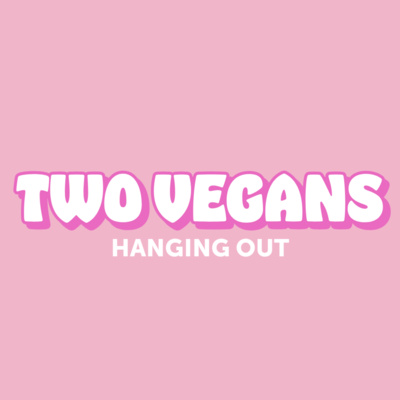 Two Vegans Hanging Out • A podcast on Spotify for Creators