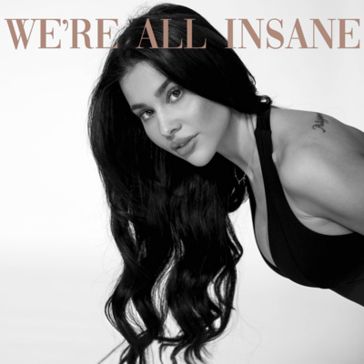 We're All Insane • A podcast on Spotify for Creators