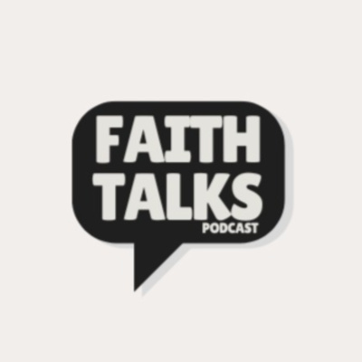 Faith Talks • A podcast on Spotify for Creators