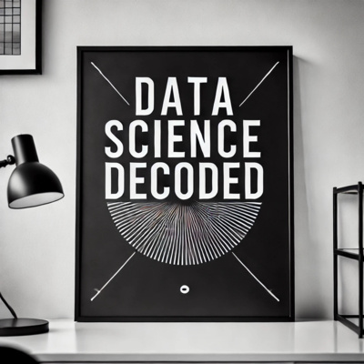 Data Science Decoded • A podcast on Spotify for Creators