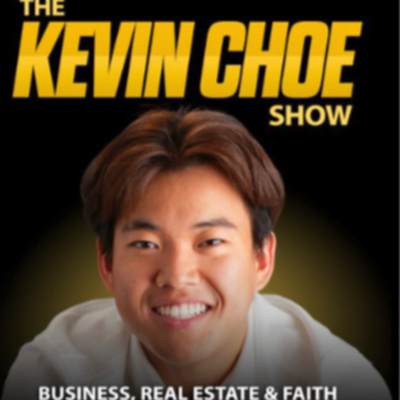 The Kevin Choe Show • A podcast on Spotify for Creators