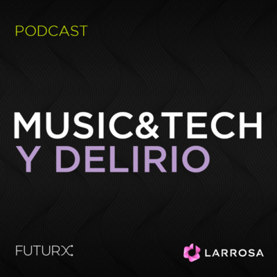 MUSIC&TECH Y DELIRIO • A podcast on Spotify for Creators
