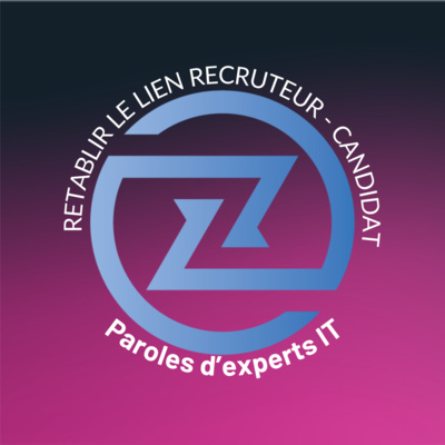 Paroles d'experts IT by Zenith RH - Le Podcast qui Enrichit la Relation Candidat-Recruteur ! • A ...