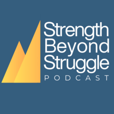 Strength Beyond Struggle • A podcast on Spotify for Creators