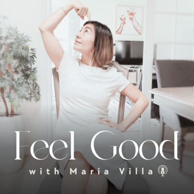 Feel Good with Maria • A podcast on Spotify for Creators